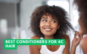 Our 10 Best Conditioners For 4C Hair To Buy In 2025 | Straightener Lab
